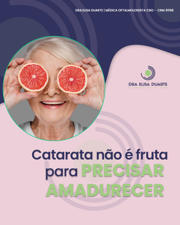 Catarata não é fruta para precisar amadurecer - Dra. Elisa Duarte ...